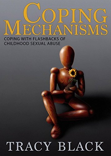 Coping Mechanisms: Coping with flashbacks of childhood sexual abuse. by ...