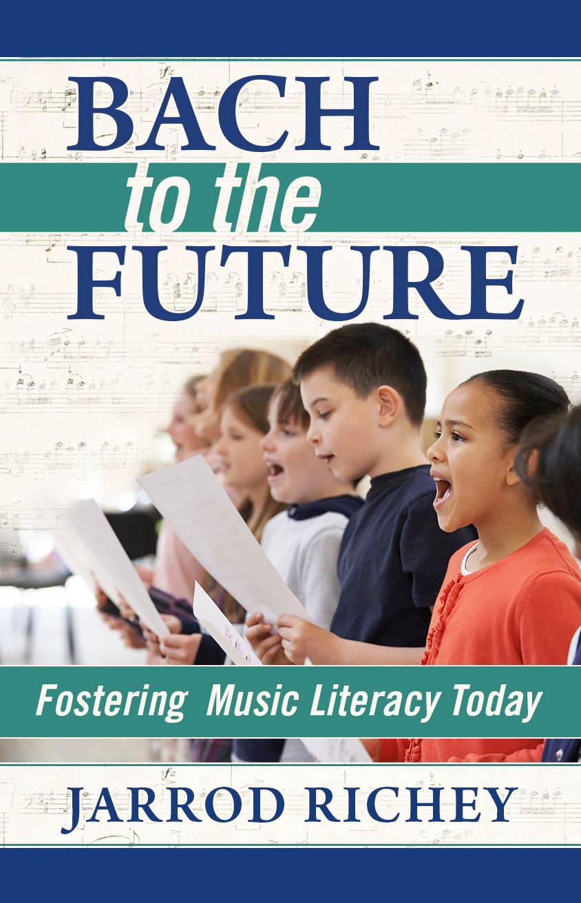 Bach to the Future: Fostering Music Literacy Today by Jarrod Richey ...