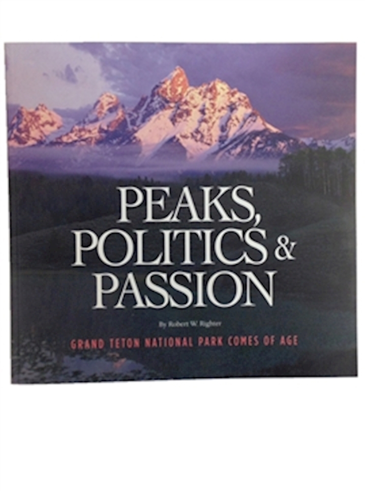 Peaks, Politics & Passion by Robert W. Righter | Goodreads