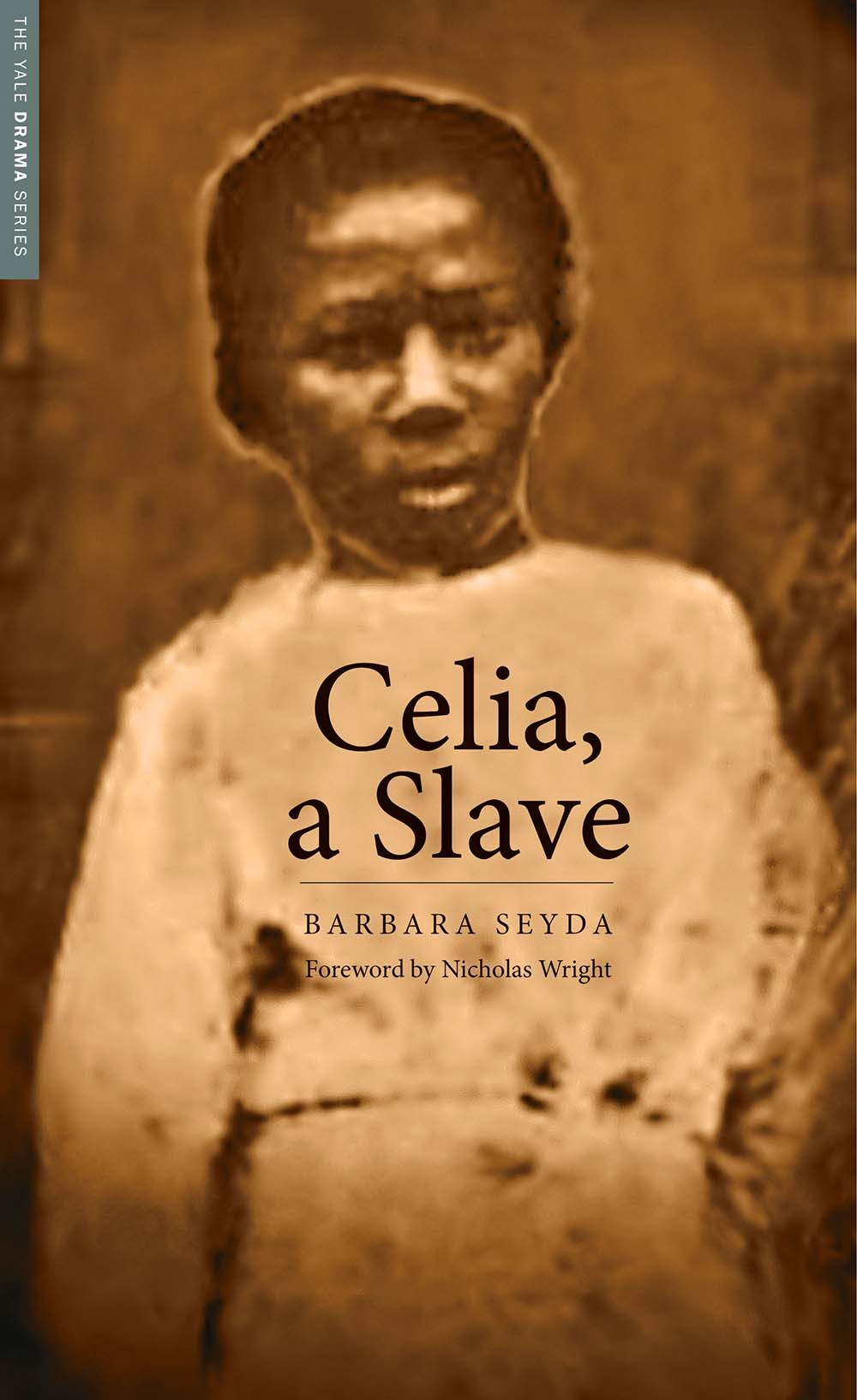 Celia, a Slave (Yale Drama Series) by Barbara Seyda | Goodreads