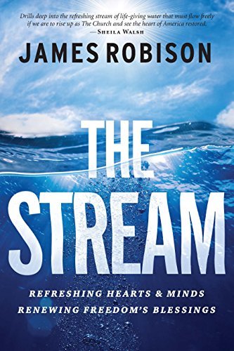 The Stream: Refreshing Hearts and Minds, Renewing Freedom's Blessings ...