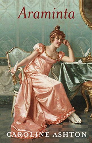 Araminta: The Regency Belle Series Book Two by Caroline Ashton | Goodreads