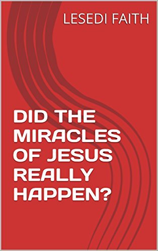 DID THE MIRACLES OF JESUS REALLY HAPPEN? by Lesedi Faith | Goodreads