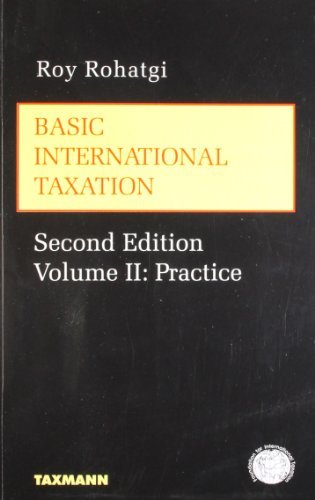 Basic International Taxation, Volume II: Practice by Roy Rohatgi ...