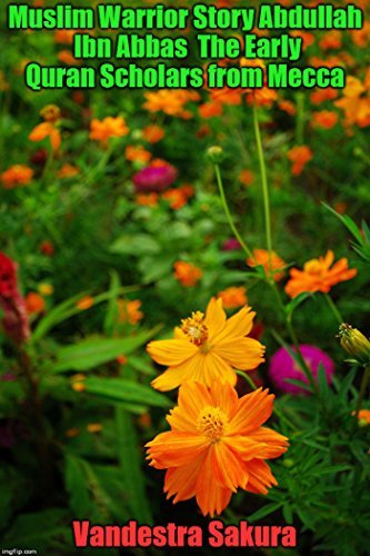 Muslim Warrior Story Abdullah Ibn Abbas The Early Quran Scholar From ...