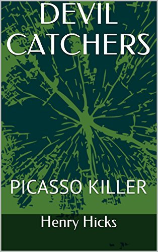 DEVIL CATCHERS: PICASSO KILLER by Henry Hicks | Goodreads