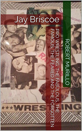 Pro Wrestling: The Fabulous, The Famous, The Feared and The Forgotten ...