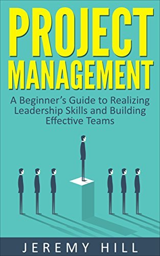Project Management: A Beginner's Guide to Realizing Leadership Skills ...