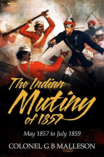 The Indian Mutiny of 1857 by George Bruce Malleson | Goodreads