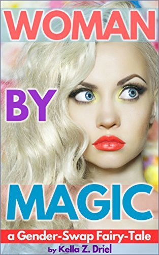 Woman By Magic: A Gender-Swap Fairy-Tale of occult erotica and magical ...