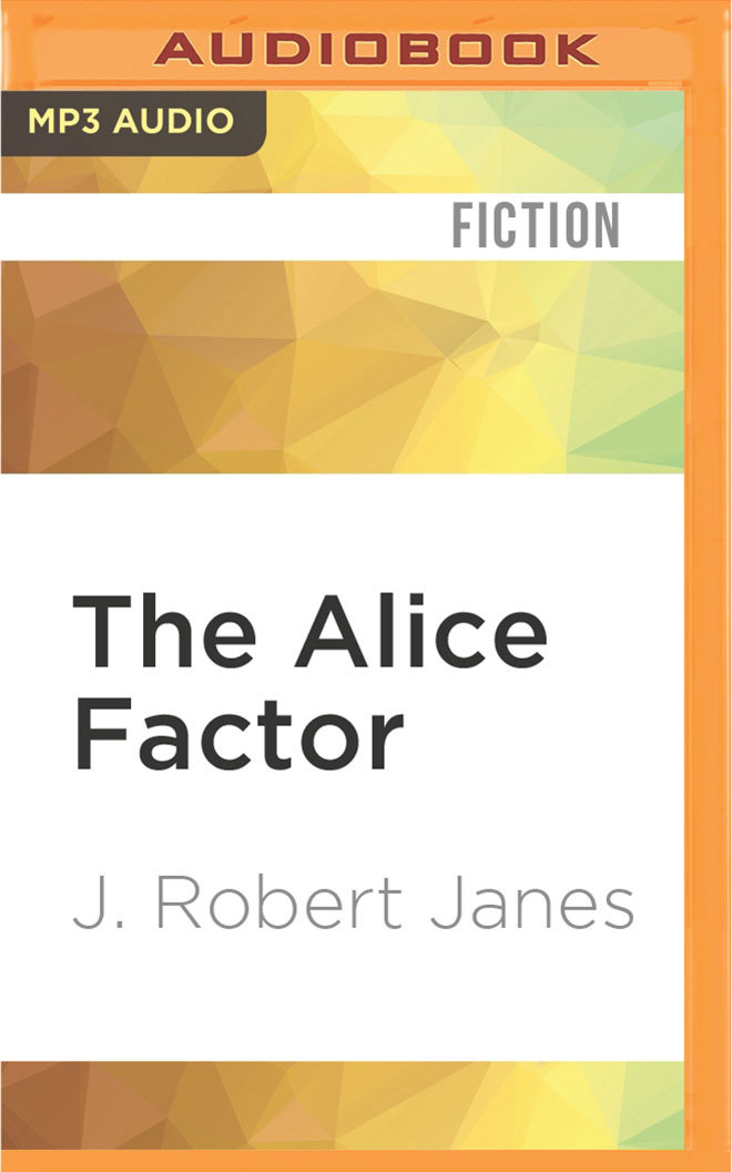 Alice Factor, The by J. Robert Janes | Goodreads