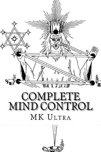Complete Mind Control: Through the Rites o Sealing by M.K. Ultra ...