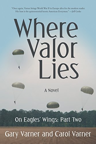 Where Valor Lies: On Eagles Wings: Part Two by Gary Varner | Goodreads
