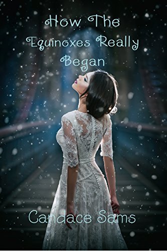 How the Equinoxes Really Began by Candace Sams | Goodreads