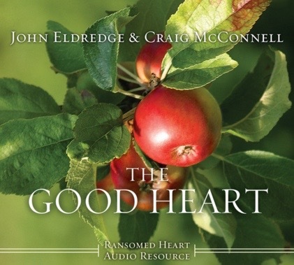 The Good Heart by John Eldredge | Goodreads