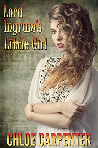 Lord Ingram's Little Girl by Chloe Carpenter | Goodreads