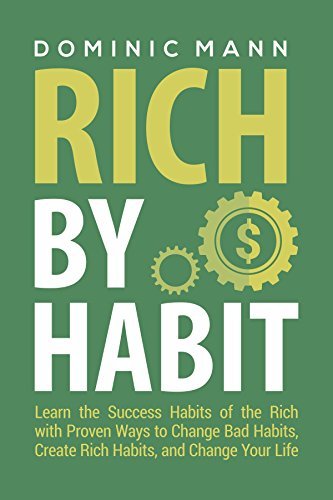 Rich by Habit: Learn the Success Habits of the Rich with Proven Ways to ...