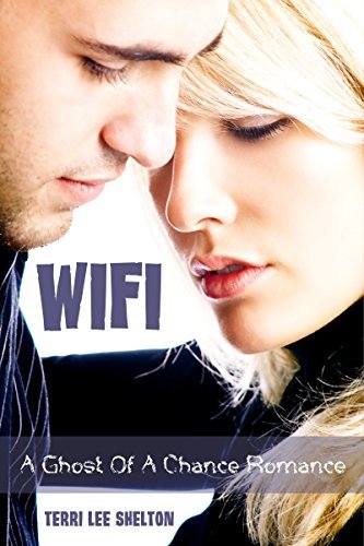 WIFI (A Ghost Of A Chance Romance) by Terri Lee Shelton | Goodreads