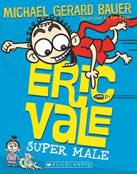 Eric Vale: Super Male (Eric Vale, #2) by Michael Gerard Bauer | Goodreads