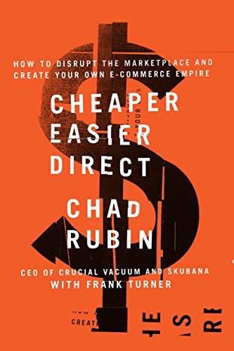 Cheaper Easier Direct: How to Disrupt the Marketplace and Create Your ...