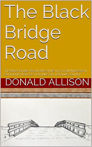 The Black Bridge Road: The Black Bridge Road looks at life in a small ...