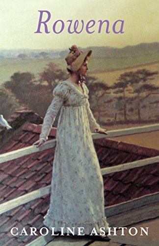 Rowena: Regency Belle Series Book One by Caroline Ashton | Goodreads