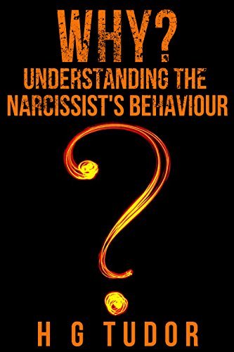 Why? Understanding the Narcissist's Behaviour by H.G. Tudor | Goodreads