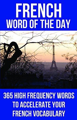 French Word of the Day: 365 High Frequency Words to Accelerate Your ...