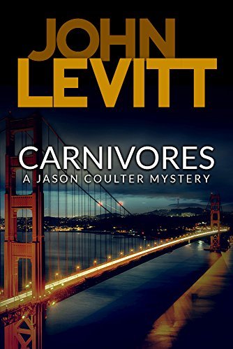 Carnivores (Jason Coulter Mysteries Book 1) by John Levitt | Goodreads