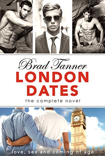 London Dates: The Complete Novel (London Dates #1-5) by Brad Tanner ...