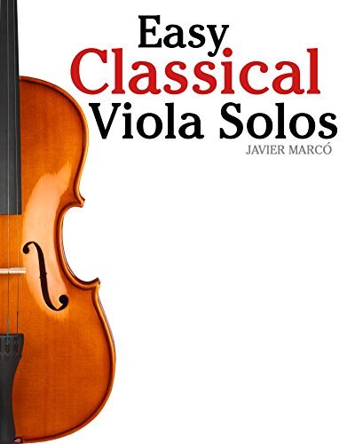 Easy Classical Viola Solos: Featuring music of Bach, Mozart, Beethoven, Vivaldi and other ...