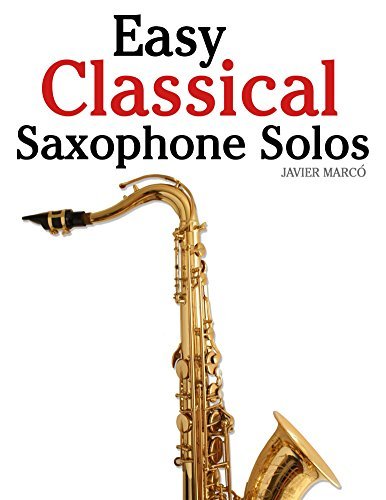 Easy Classical Saxophone Solos: For Alto, Baritone, Tenor & Soprano ...