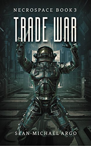 Trade War (Necrospace Book 3) by Sean-Michael Argo | Goodreads