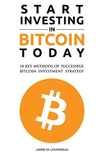Start Investing in Bitcoin Today: 10 Key Methods for Successful Bitcoin ...