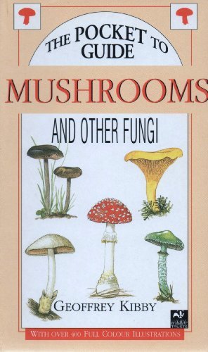 The Pocket Guide to Mushrooms and Other Fungi by Geoffrey Kibby | Goodreads