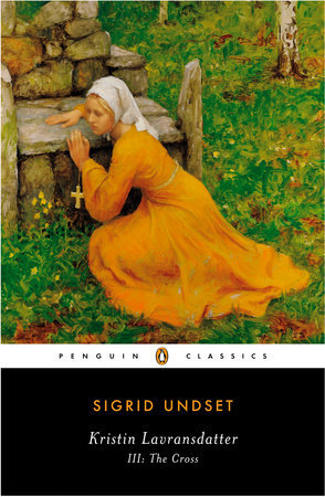 Kristin Lavransdatter, III: The Cross by Sigrid Undset | Goodreads