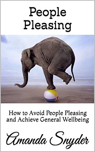 People Pleasing: How to Avoid People Pleasing and Achieve General ...