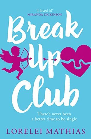 Break-Up Club by Lorelei Mathias | Goodreads