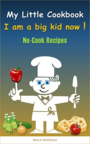 My Little Cookbook - I am a big kid now !: No-Cook Easy Recipes for ...