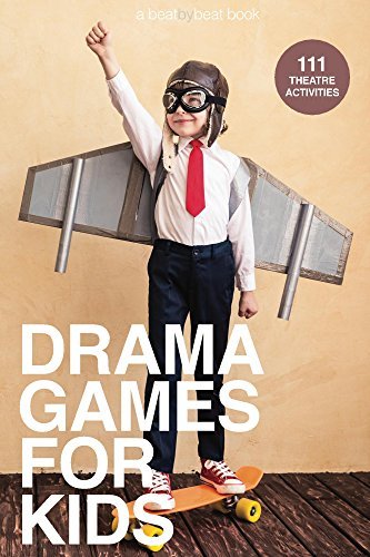 Drama Games for Kids: 111 of Today's Best Theatre Games by Denver ...