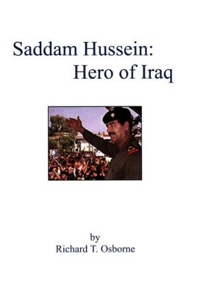 Saddam Hussein: Hero of Iraq by Richard T. Osborne | Goodreads