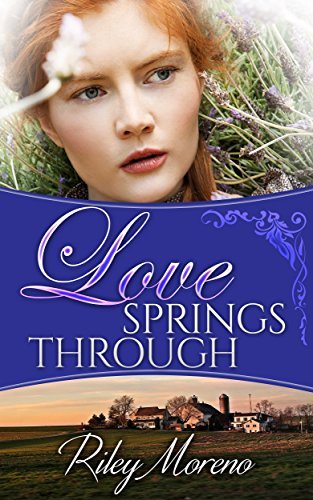 Love Springs Through by Riley Moreno | Goodreads