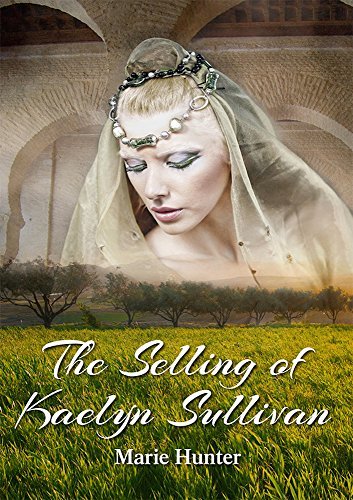The Selling of Kaelyn Sullivan by Marie Hunter | Goodreads