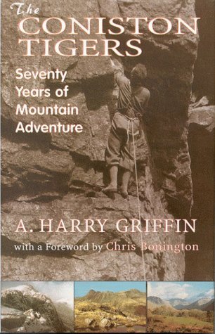 The Coniston Tigers : Seventy Years of Mountain Adventure by A.H ...