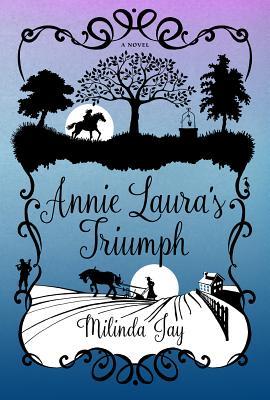 Annie Lauras Triumph by Milinda Jay | Goodreads