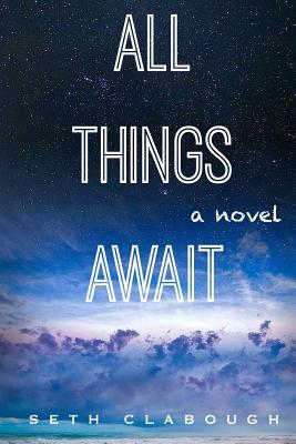 All Things Await by Seth Clabough | Goodreads