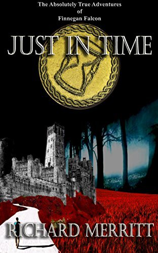 Just In Time: The Absolutely True Adventures of Finnegan Falcon; Book 1 ...