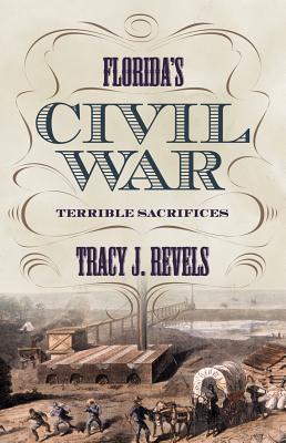 Floridas Civil War (State Narratives of Civil War) by Tracy J. Revels ...
