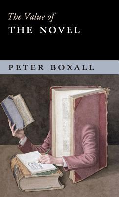 The Value of the Novel by Peter Boxall | Goodreads