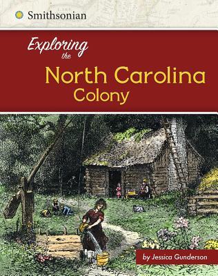 Exploring the North Carolina Colony by Jessica S. Gunderson | Goodreads